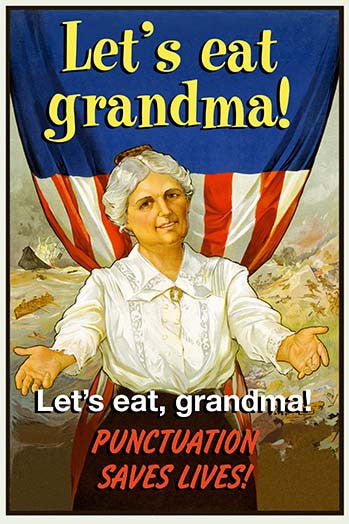 Let's Eat Grandma! Punctuation Saves Lives! – The Pierce Archive